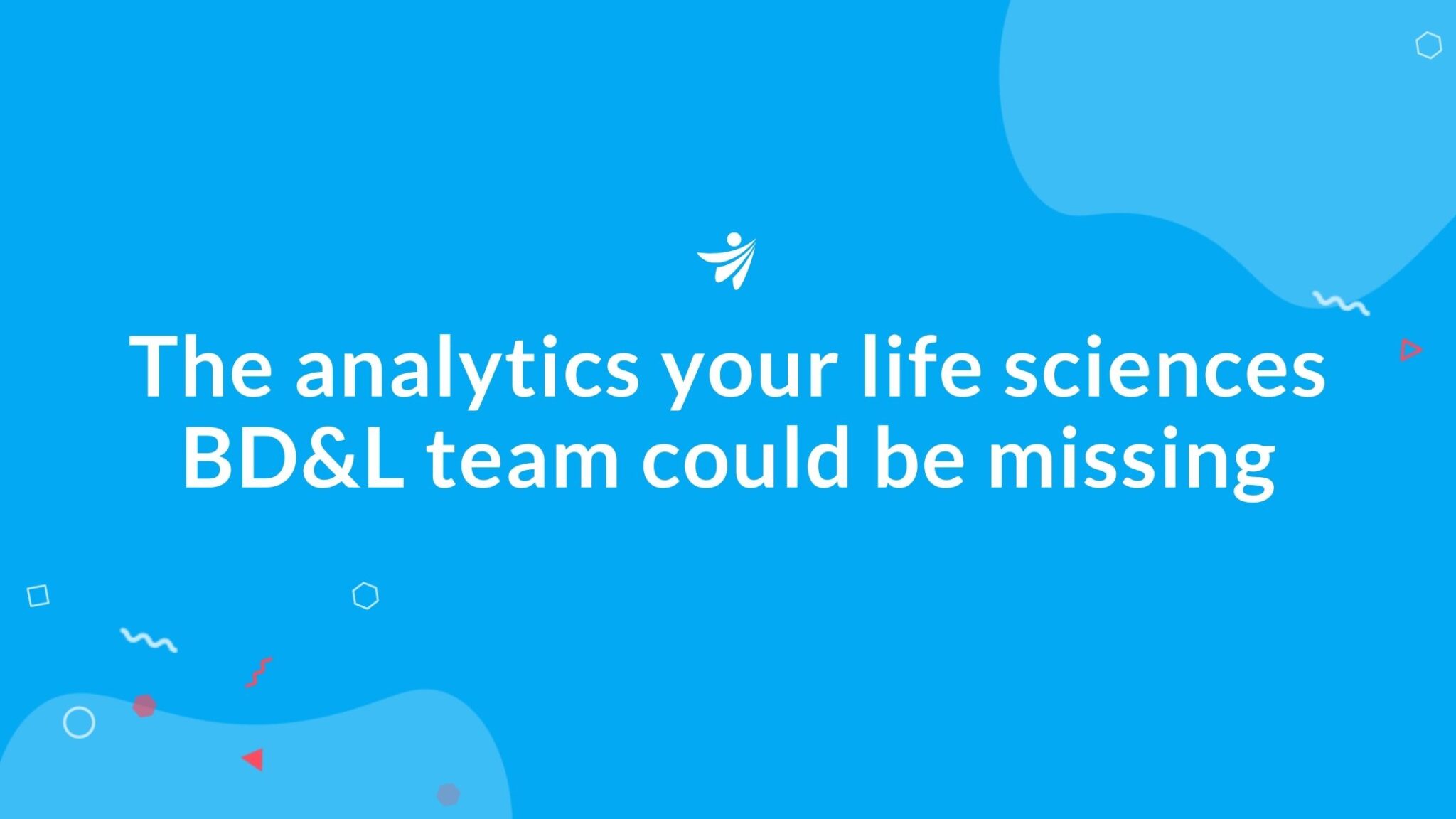 The analytics your BD&L team could be missing | Clarify Health