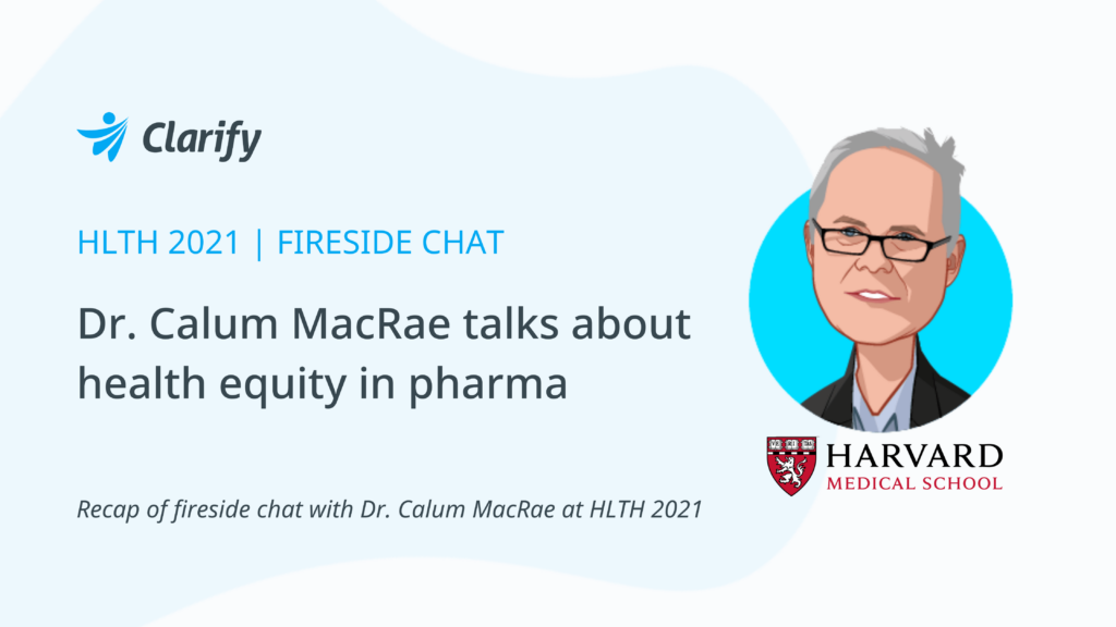 Dr. Calum MacRae talks about health equity in pharma | Clarify Health