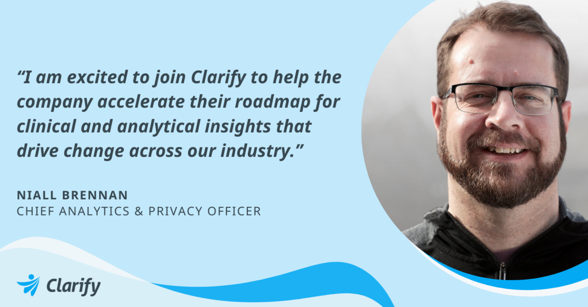 Clarify Health welcomes Niall Brennan as Chief Analytics and Privacy ... Clarify Health welcomes Niall Brennan as Chief Analytics and Privacy ...