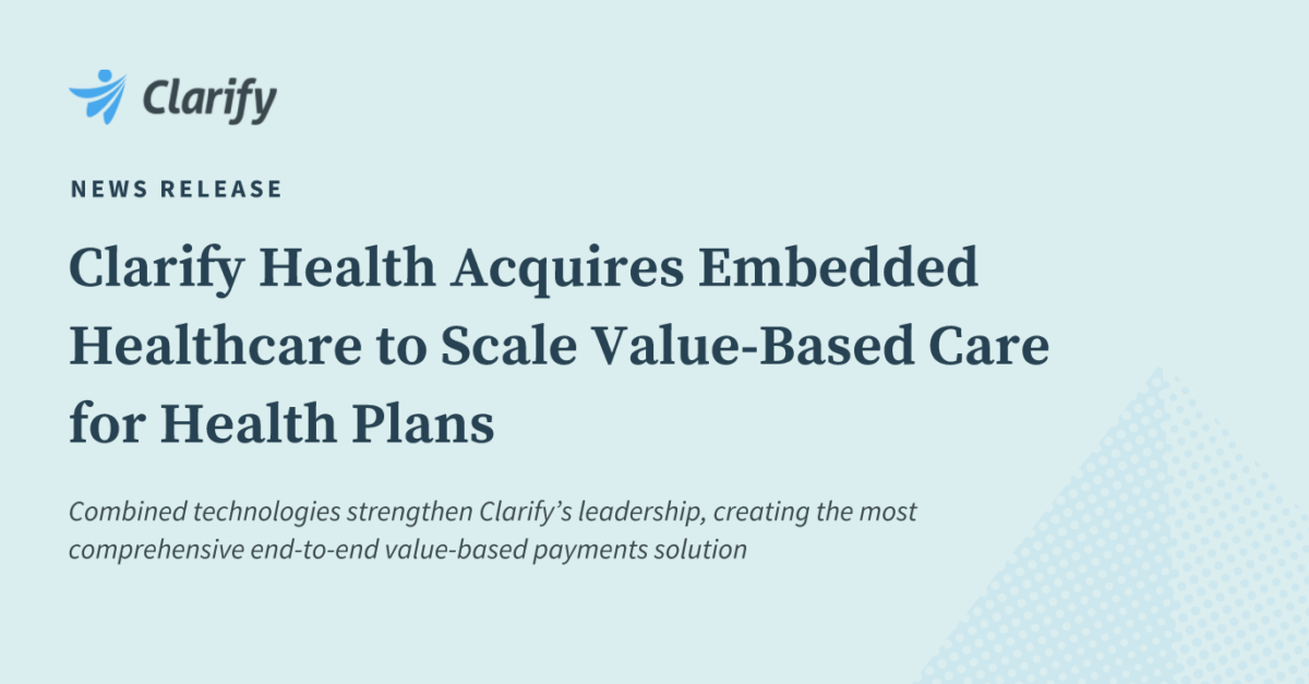 News Release: Clarify Health Acquires Embedded Healthcare to Scale ...