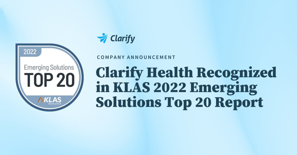 Clarify Health Recognized in KLAS 2022 Emerging Solutions Top 20 Report | Clarify Health