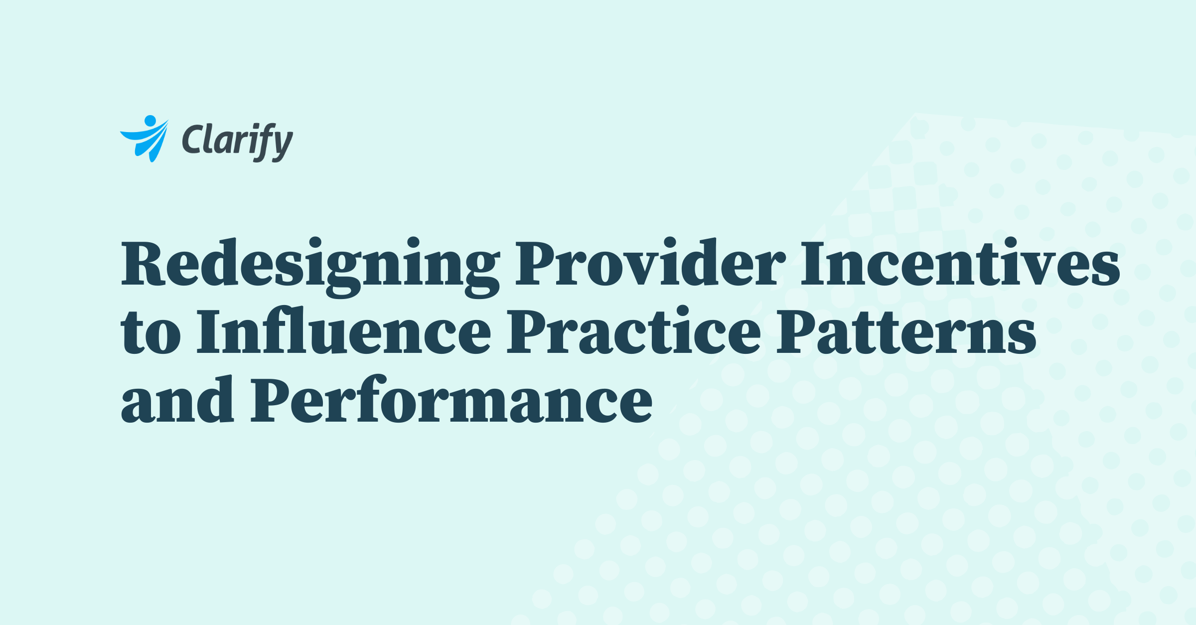 Redesigning Provider Incentives to Influence Practice Patterns and ...