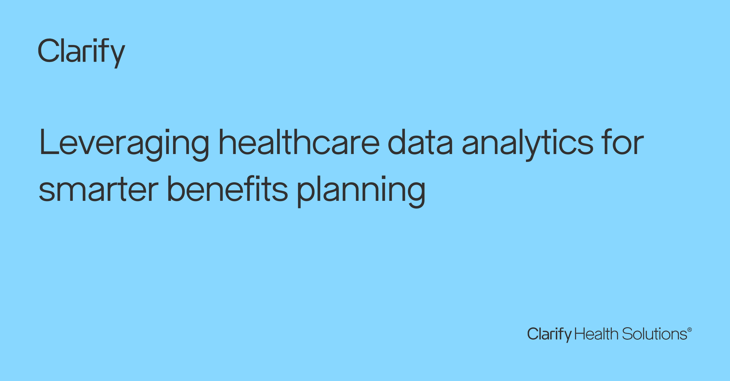 Leveraging healthcare data analytics for smarter benefits planning | Clarify Health