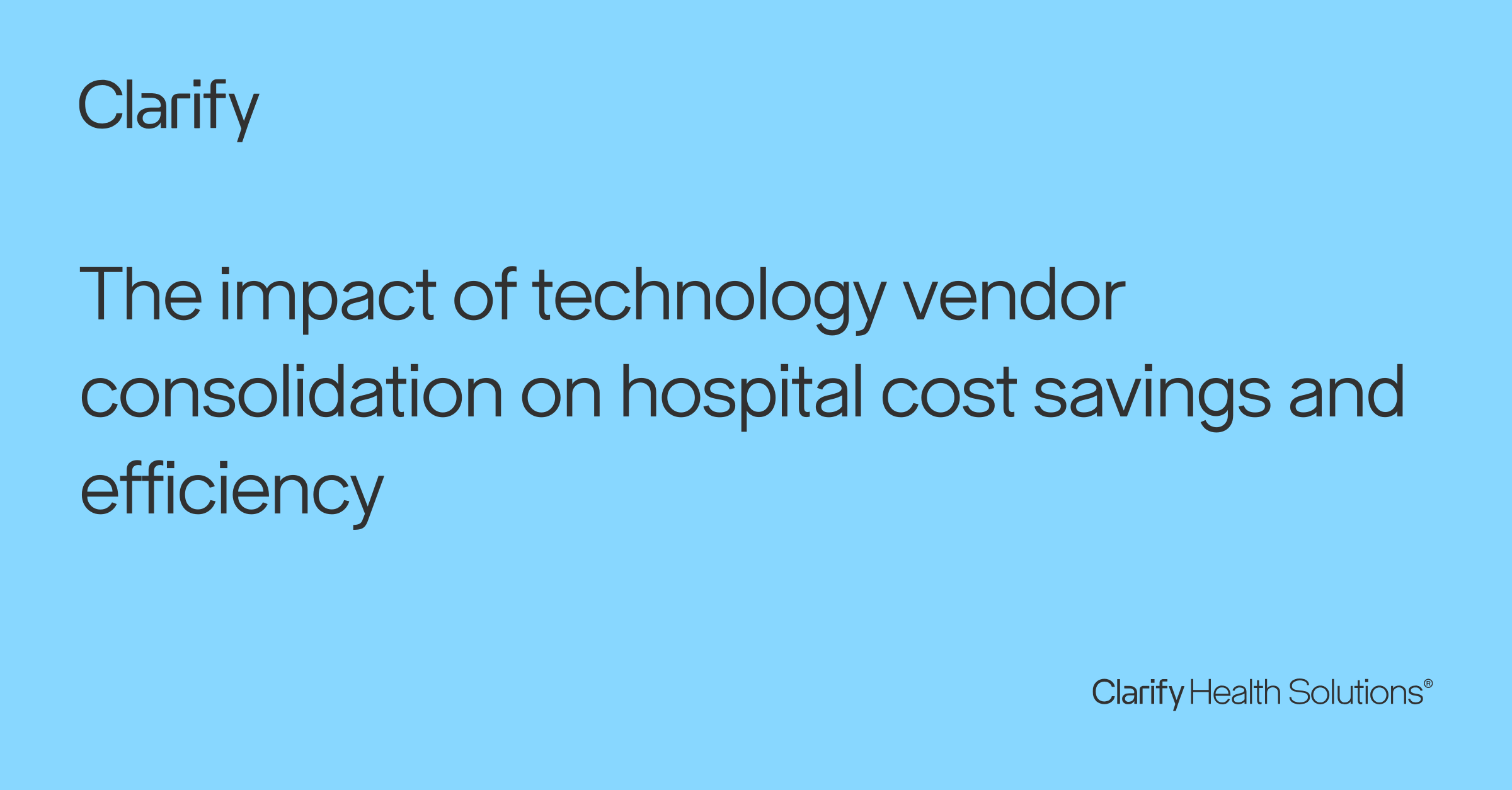 How technology vendor consolidation impacts hospital cost savings and efficiency | Clarify Health